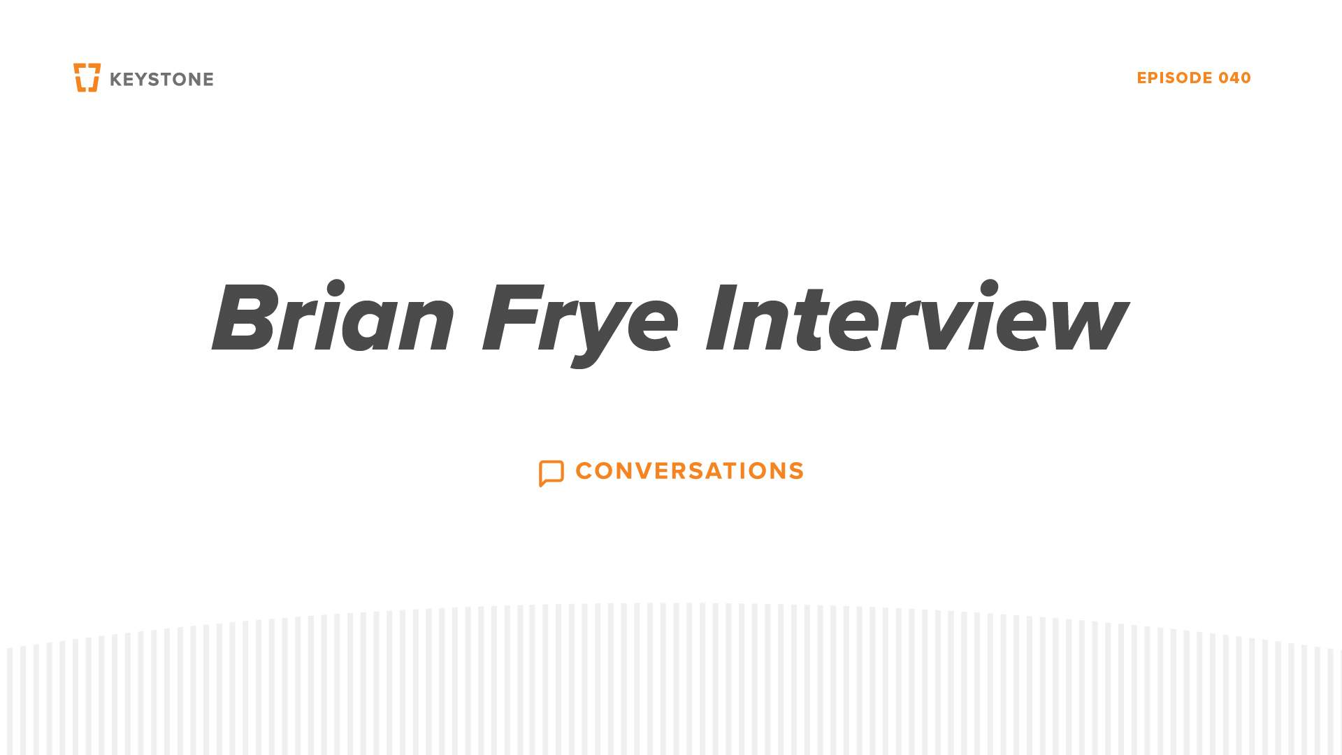 Brian Frye Interview - Keystone Church