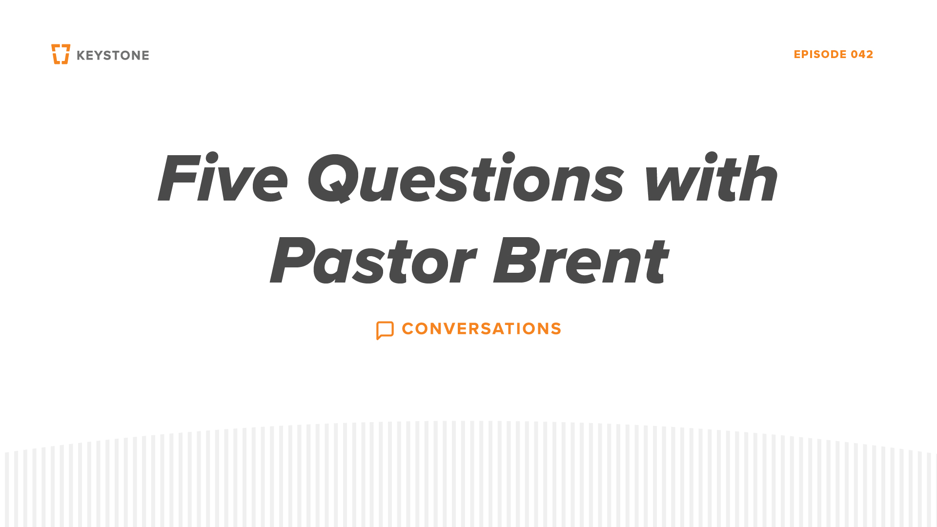 Five Questions with Pastor Brent - Keystone Church